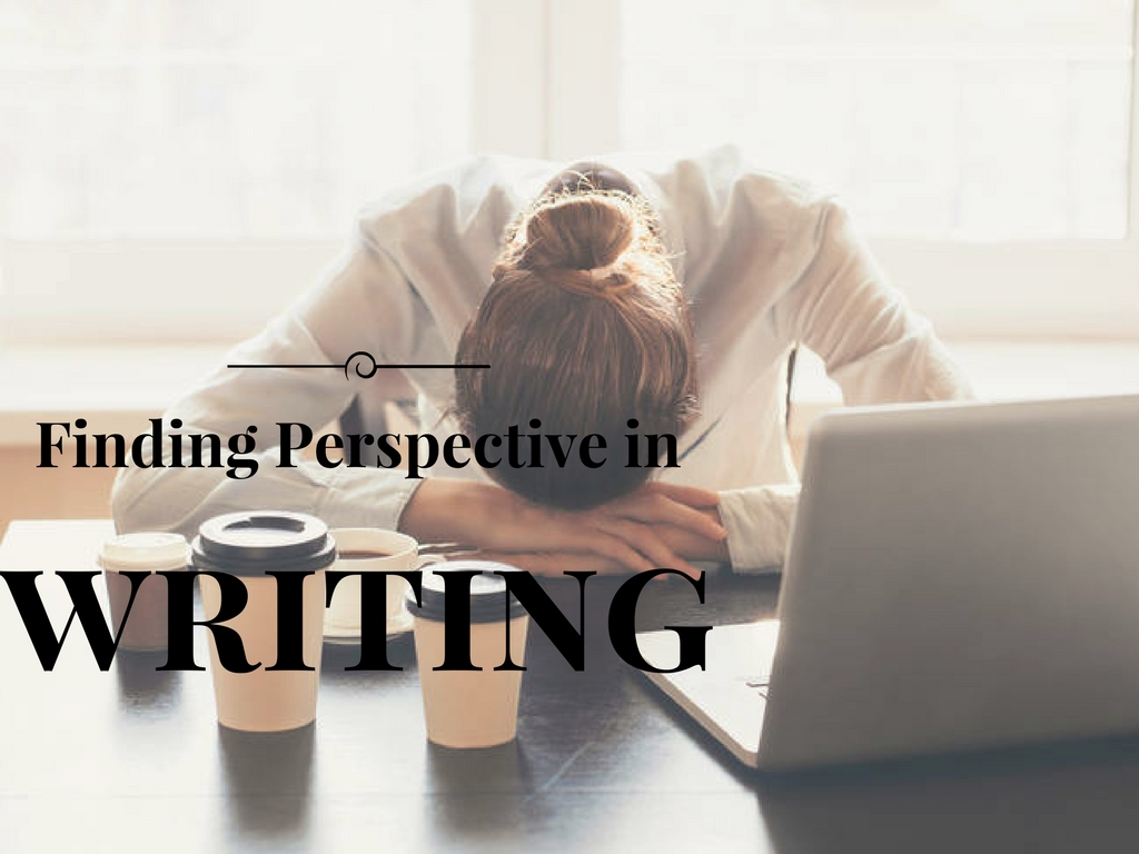 Finding Perspective in Your Writing Career | DeAnna Browne's Offical ...